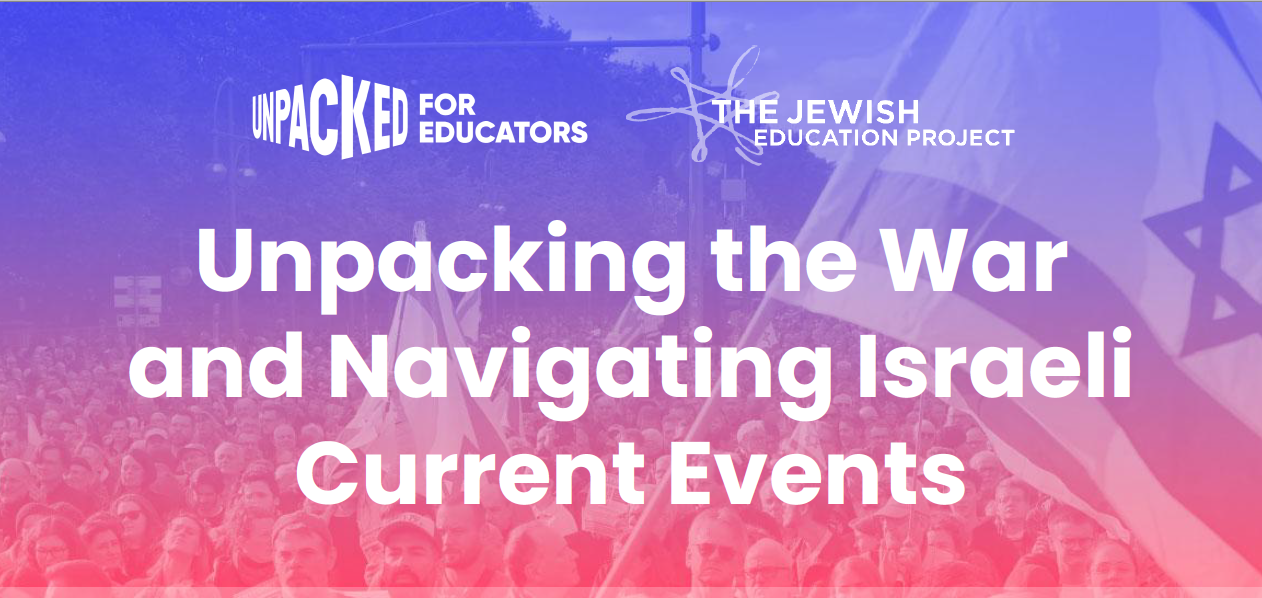 Unpacking the War and Navigating Israeli Current Events | The Jewish ...